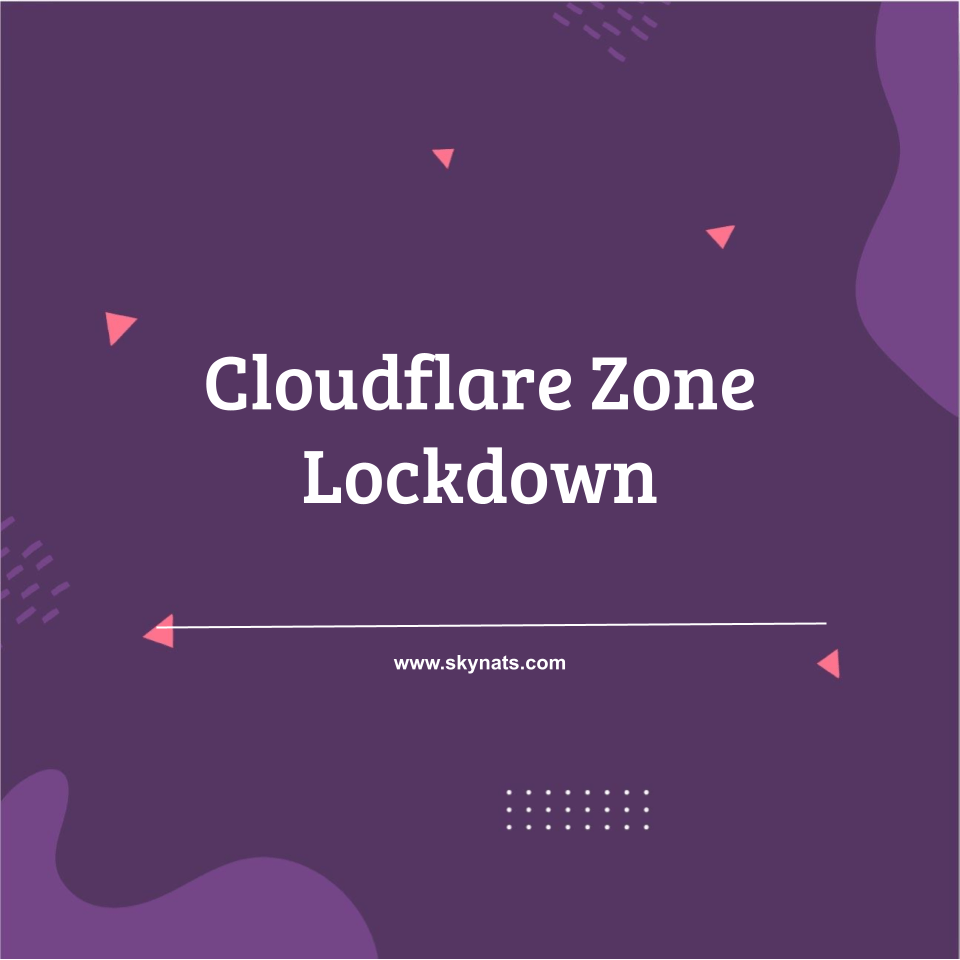 Cloudflare Zone Lockdown | Server Management| Skynats